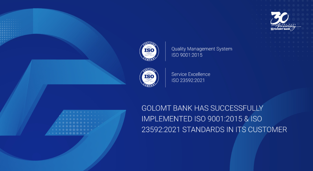 Golomt Bank has successfully implemented ISO 9001:2015 & ISO 23592:2021 standards in its ...